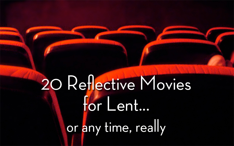 20 Reflective Movies for Lent... or anytime, really - ATX Catholic